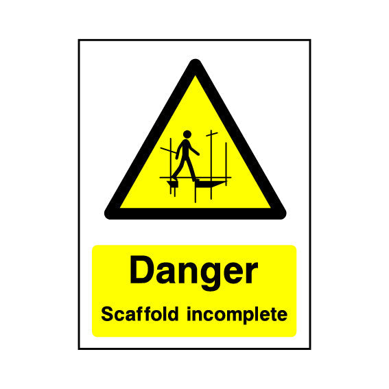 Danger - Scaffold Incomplete - General Warning Sign | UK Safety Sign ...