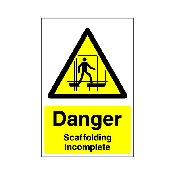 Danger - Scaffolding Incomplete - Construction Sign | UK Safety Sign ...