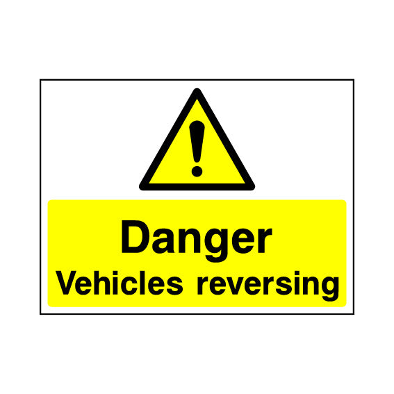 Danger Vehicles Reversing - Construction Sign | UK Safety Sign - One ...