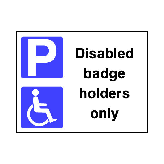 Disabled Badge Holders Only (Traffic) Sign - Regulatory Road Traffic ...