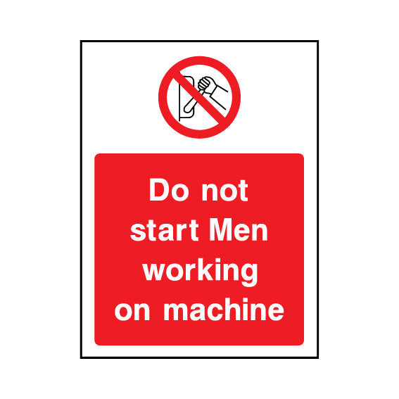 Do Not Start - Men Working On Machine - Machinery Prohibition Sign | UK ...
