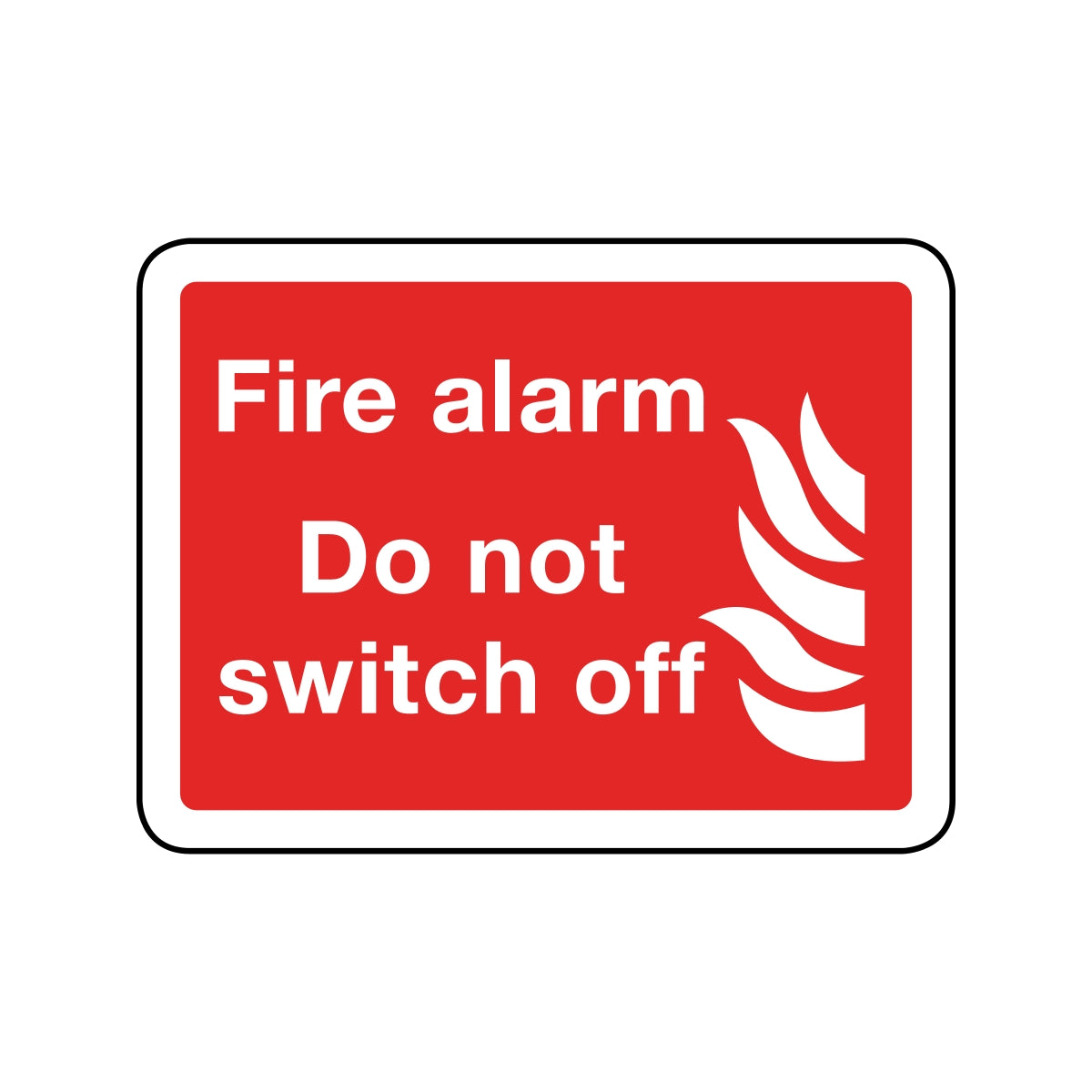 Fire Alarm Do Not Switch Off Sign - One Printer