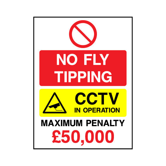 No Fly Tipping - Max Penalty £50,000 - General Prohibition Sign | UK ...