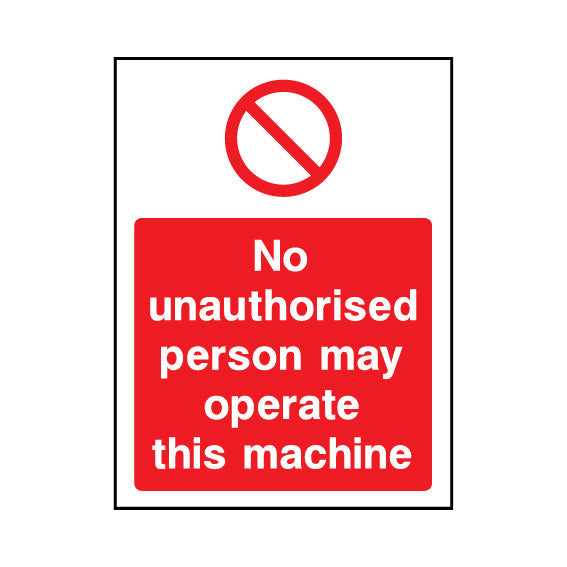 No Unauthorised Person May Operate This Machine - Machinery Prohibition ...