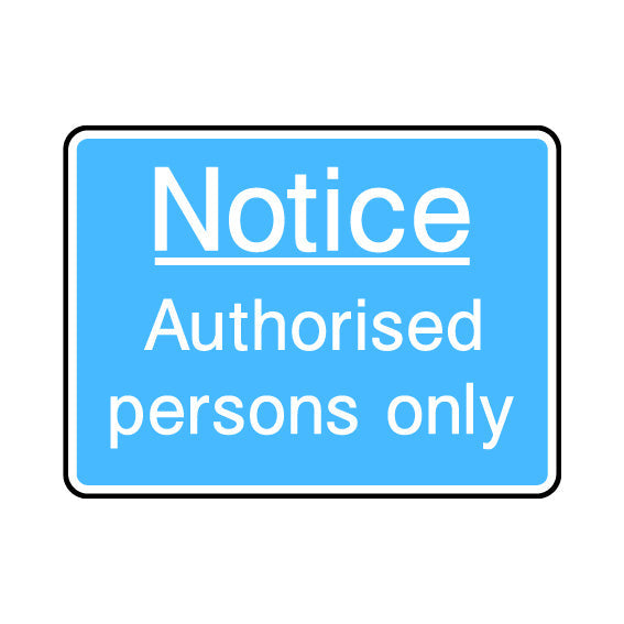 Notice - Authorised Persons Only - Information Signs Sign | UK Safety ...