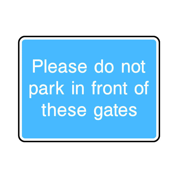 Please Do Not Park In Front Of These Gates - Information Signs Sign ...
