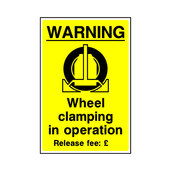 Warning - Wheel Clamping In Operation - Release Fee: £ - Parking Sign ...